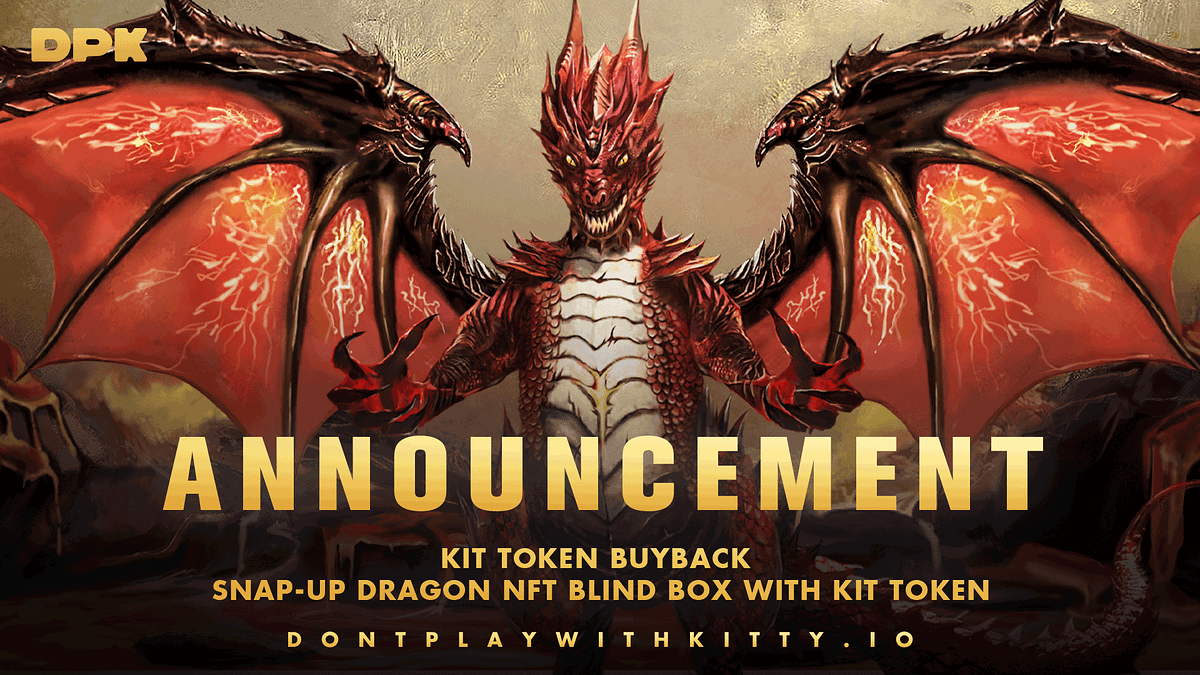 Announcement of KIT token buy-back and snap-up dragon NFT blind box ...