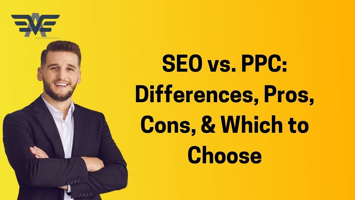 SEO vs. PPC: Differences, Pros, Cons, & Which to Choose | by av digital marketing | Jul, 2024 ...