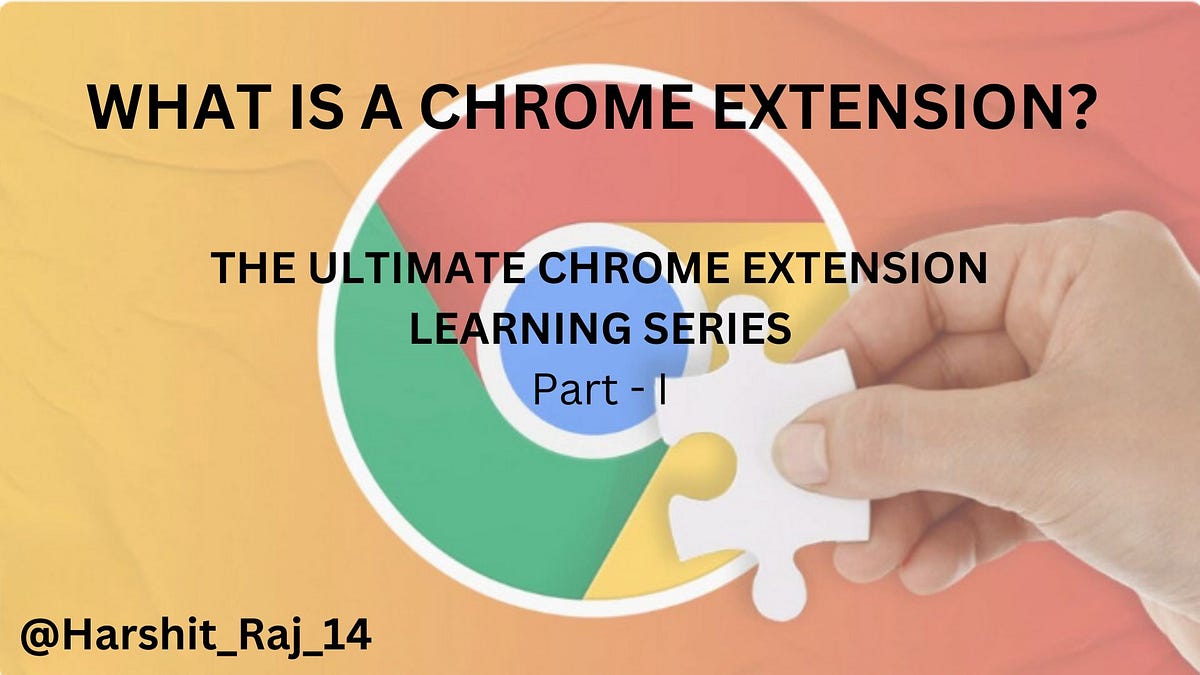 What is a Chrome Extension?. Recently, I had an itching to make a… | by ...