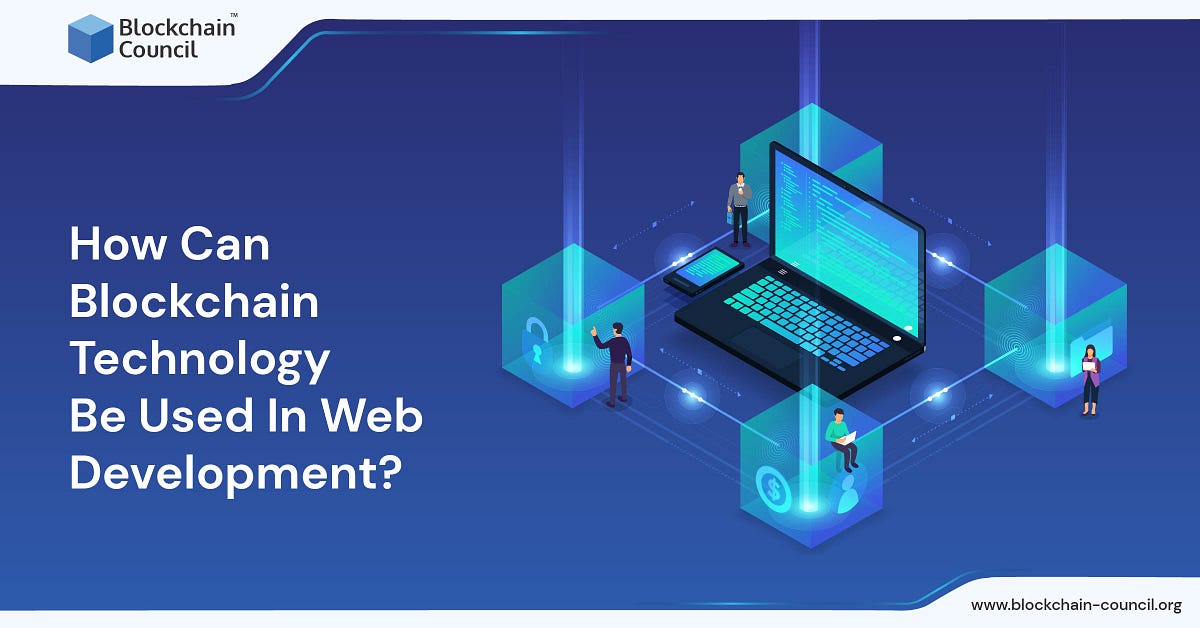 How Can Blockchain Technology Be Used In Web Development? | by Michael ...