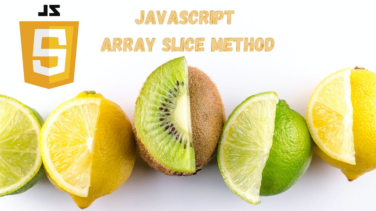 An Overview on Array.Prototype.slice method — JavaScript | by Kuldeep ... An Overview on Array.Prototype.slice method — JavaScript | by Kuldeep ...