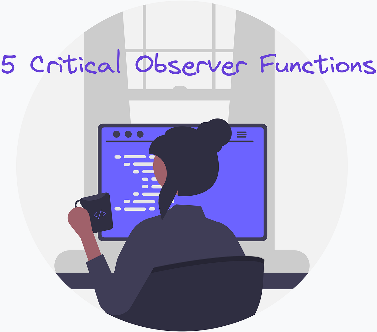 5 Critical Observer Functions in JavaScript | by Choco | Medium
