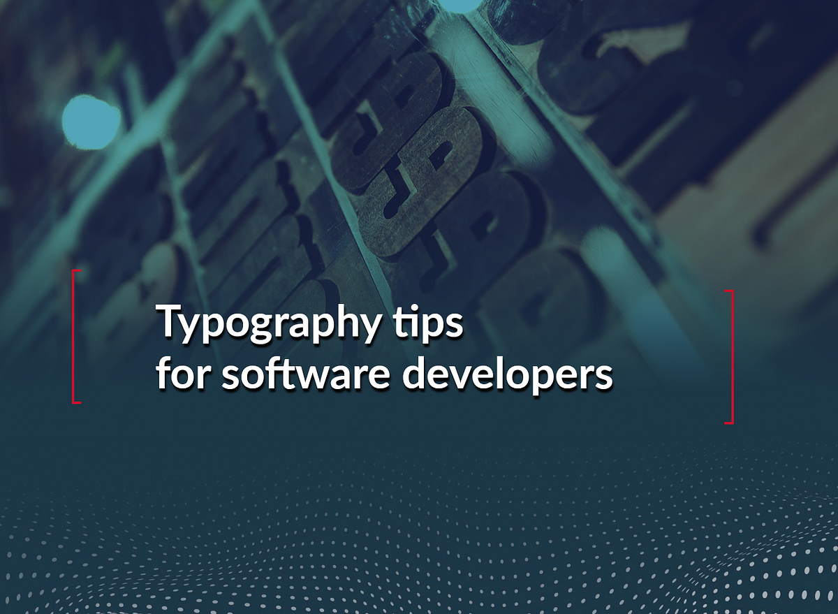 Typography tips for software developers | by Yeray David Rodriguez ...