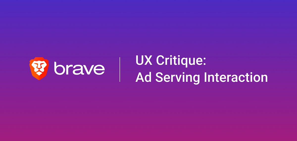 Brave Browser UX Critique: Ad Serving Interaction | by Svilen | Medium