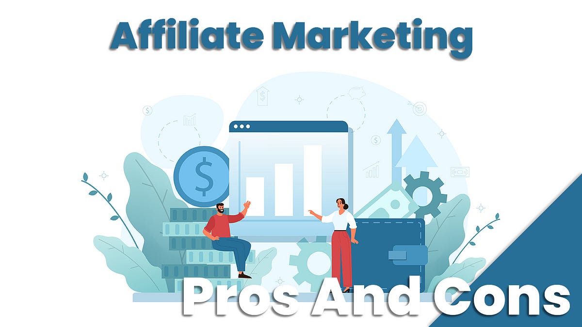 Pros And Cons Of Affiliate Marketing (For Businesses And Affiliates ...