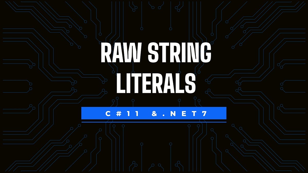 .NET 7: Raw String Literals. Raw string literals .NET 7 ve C#11… | by ...