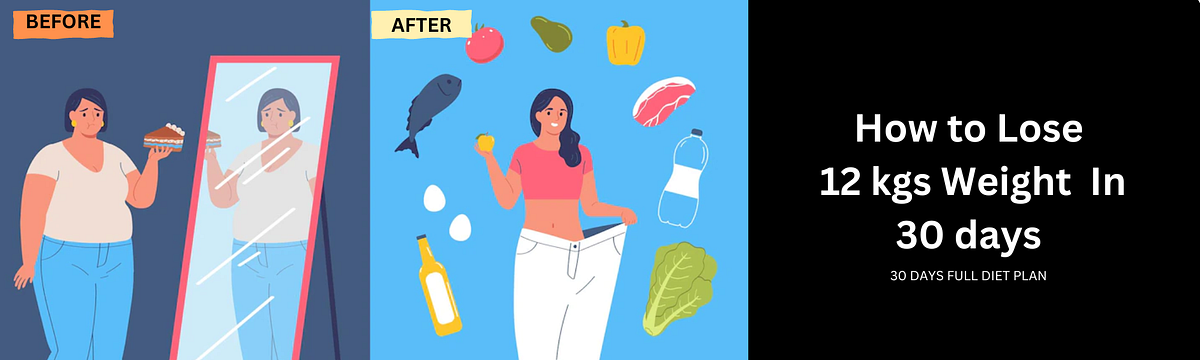 How to Lose 12 kgs Weight in 30 Days | by Health and fitness Tips | Medium