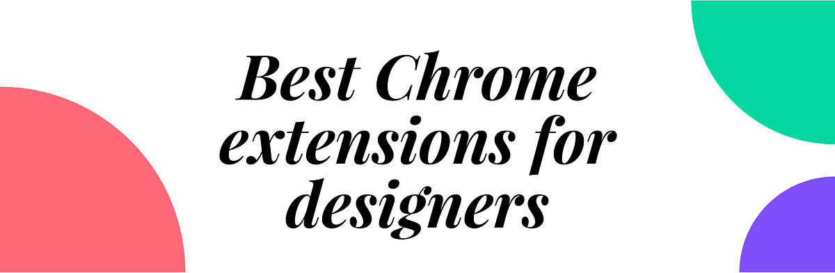 Best Chrome extensions for designers | by .dsgnrs. team | .dsgnrs. | Medium