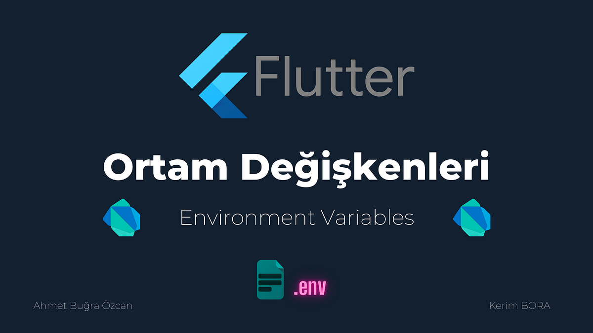 Flutter Ortam Değişkenleri (Environment Variables) | by Kerim Bora | Medium