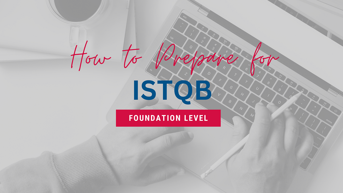How to Prepare for ISTQB Foundation Level - Sehani Chathurangi - Medium
