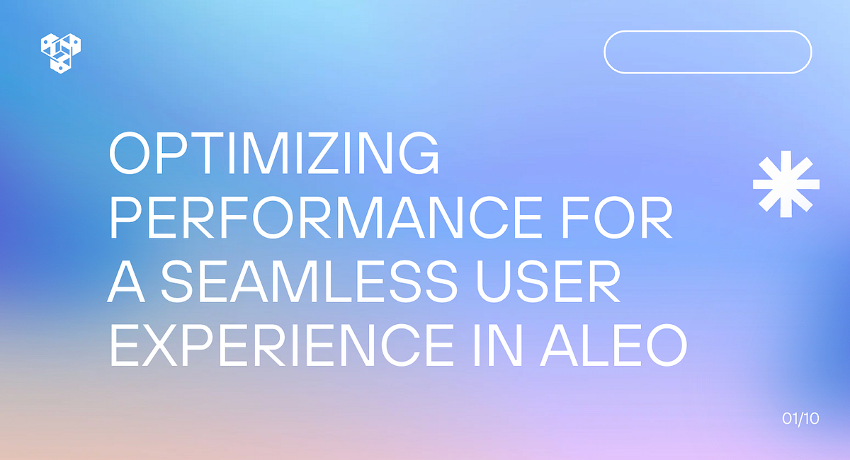 Optimizing Performance for a Seamless User Experience in Aleo | by Lina Li | Dec, 2023 | Medium