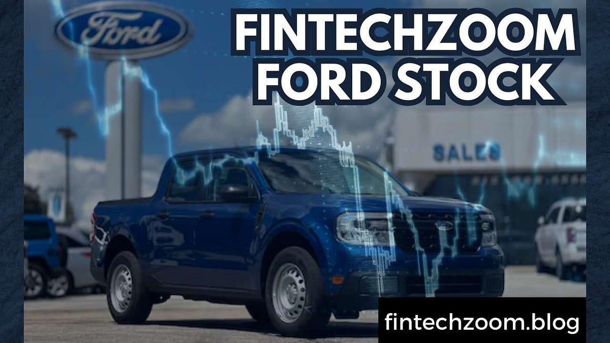 FintechZoom Ford Stock. Introduction | by M.Ahsan Qureshi | Jul, 2024 ...