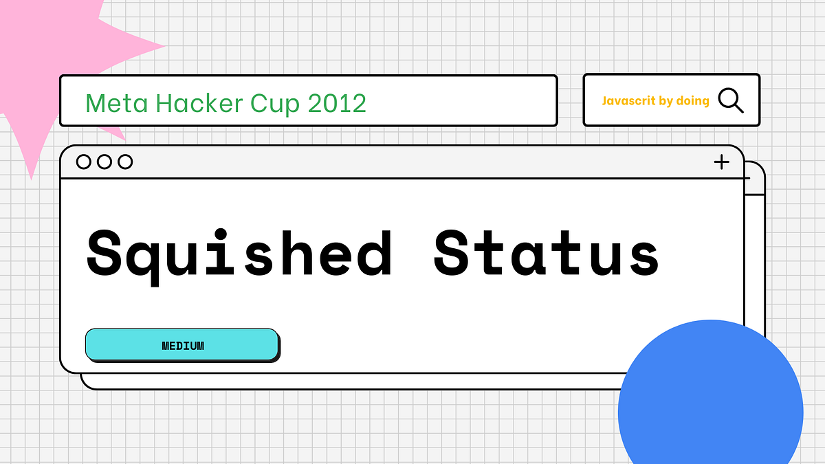 🏆 Meta Hacker Cup 2012 Round 1: Squished Status | by Riccardo Canella ...