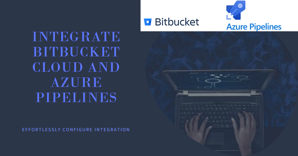 Configuring Integration Between Bitbucket Cloud and Azure Pipelines: A Comprehensive Guide | by ...
