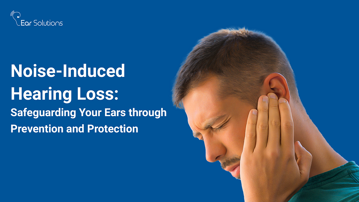 Noise Induced Hearing Loss Safeguarding Your Ears Through Prevention