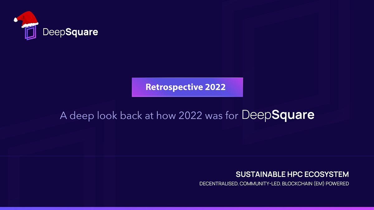Deep Retrospective 2022. “Oh My, what a year 2022 has been! So… | by DeepSquare Official | Medium