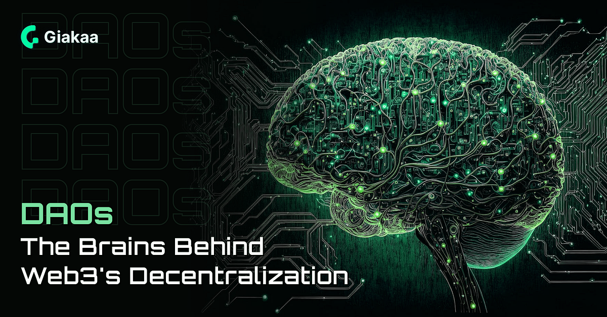 DAOs: The Brains Behind Web3’s Decentralization | by Giakaaweb3 | Oct, 2023 | Medium