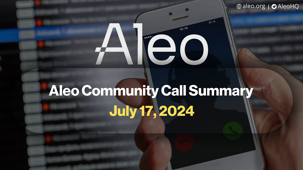 Aleo Community Call Summary — July 17, 2024 | by Fonariukkarina | Jul, 2024 | Medium
