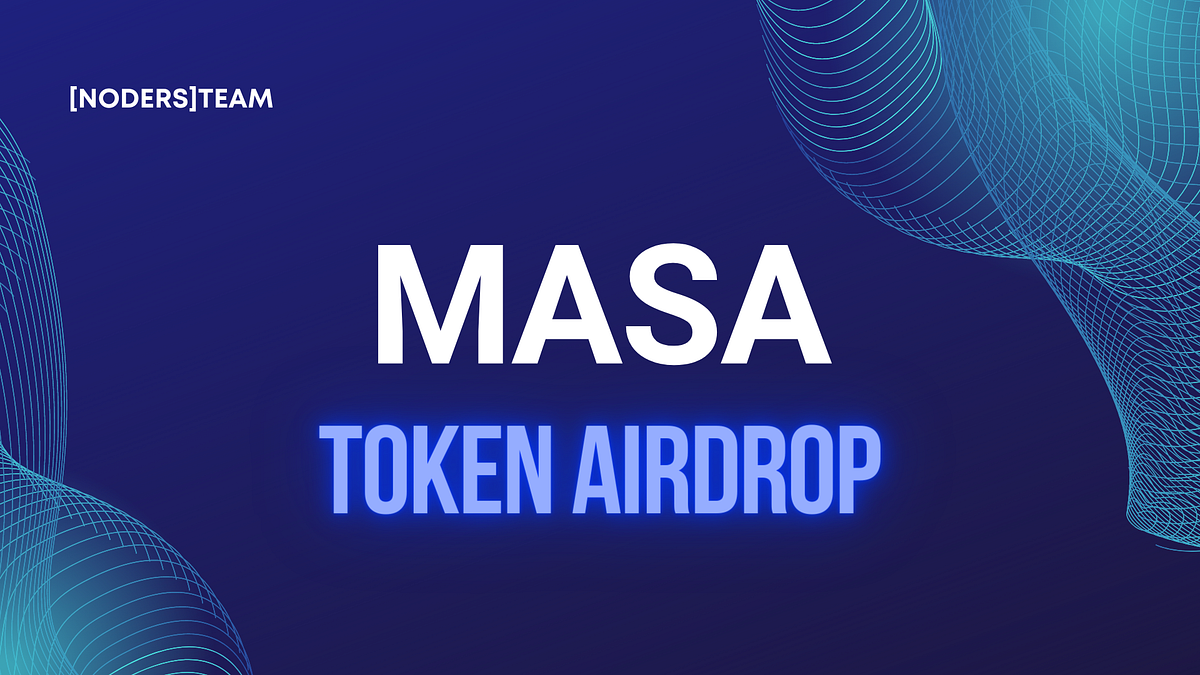 Masa. Как получить айрдроп токенов | by [NODERS]TEAM | Medium