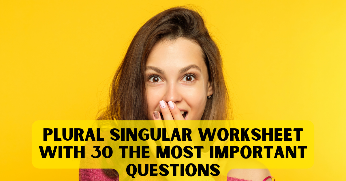 Plural Singular Worksheet With 30 The Most Important Questions | by ...