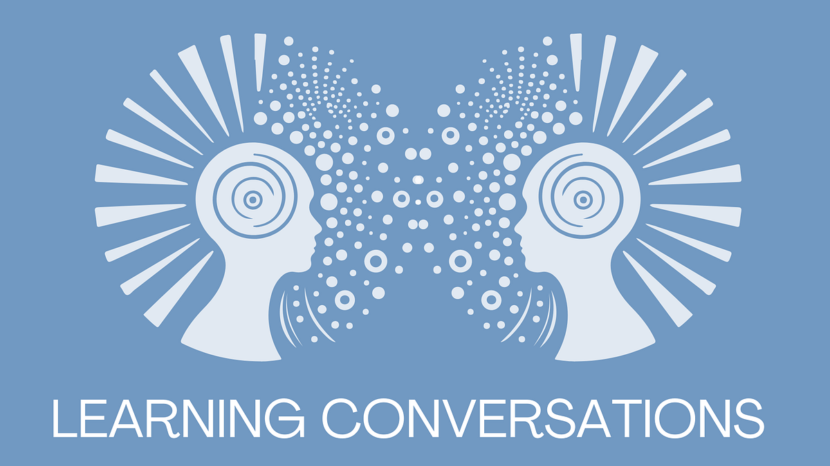 Learning Conversations. What they are, why leaders need to know… | by ...