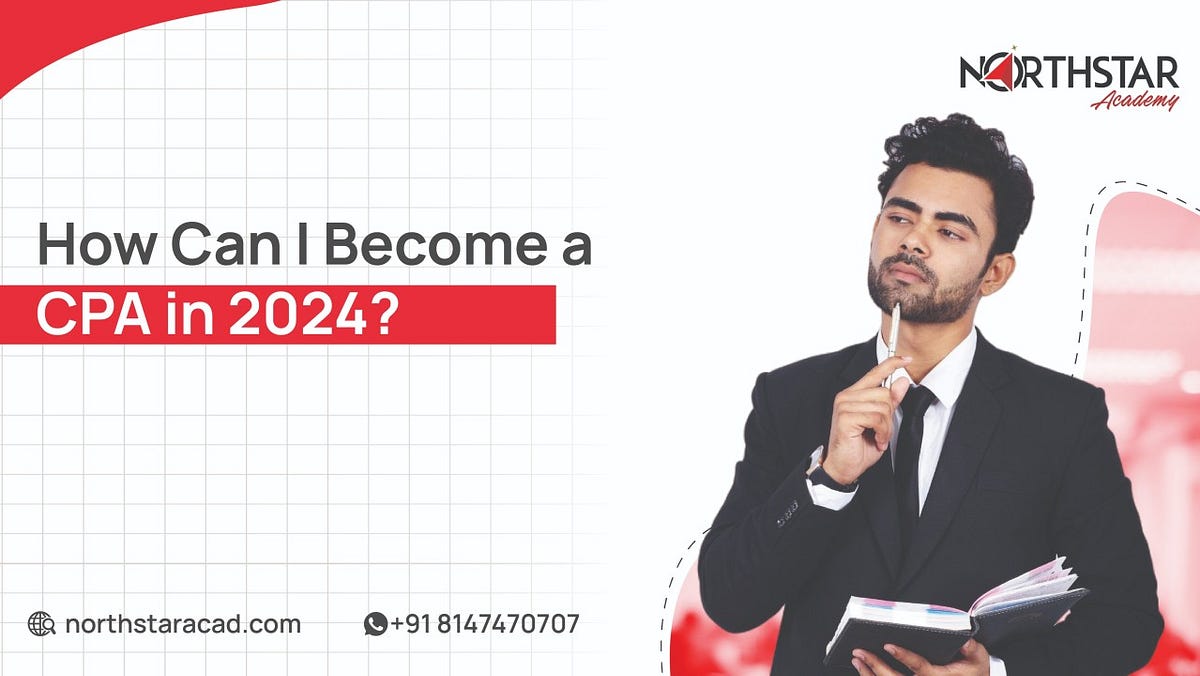 How Can I Become a CPA in 2024?. The Certified Public Accountant (CPA)… | by NorthStar Academy ...