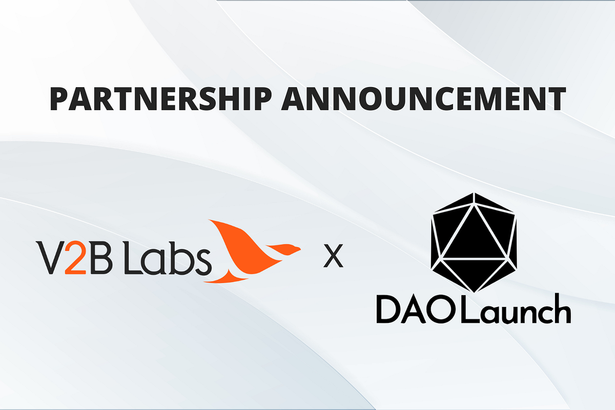 V2B x DAOLaunch — Strategic Partnership Announcement | by V2B Labs | Medium