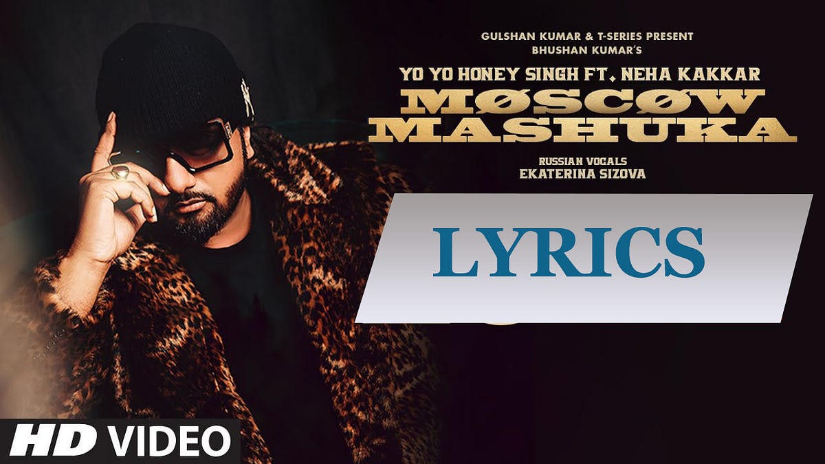 Moscow Mashuka Lyrics in English || Yo Yo Honey Singh & Neha Kakkar ...