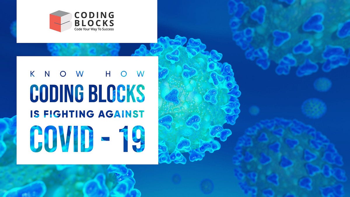 Know How Coding Blocks is Fighting Against Covid-19 | by Coding Blocks ...