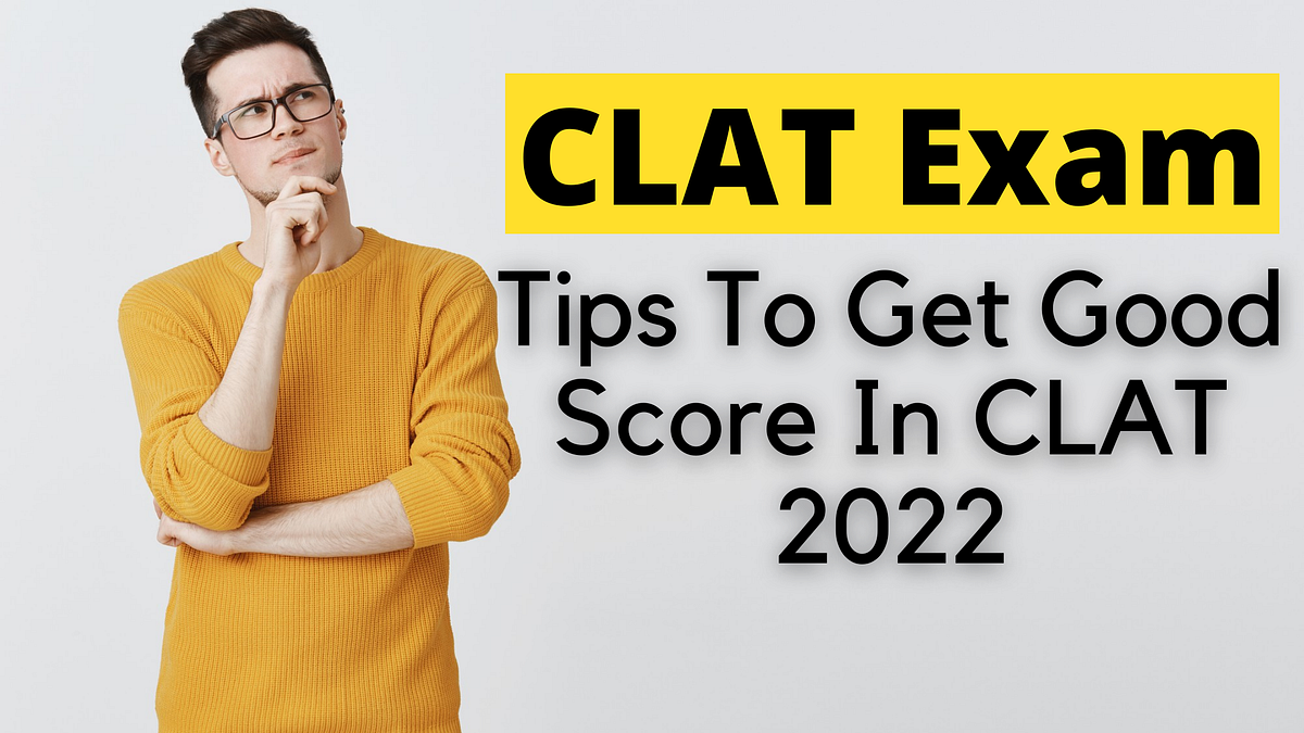 Tips To Get Good Score In CLAT 2022 By Lawpreptutorial Clat Medium
