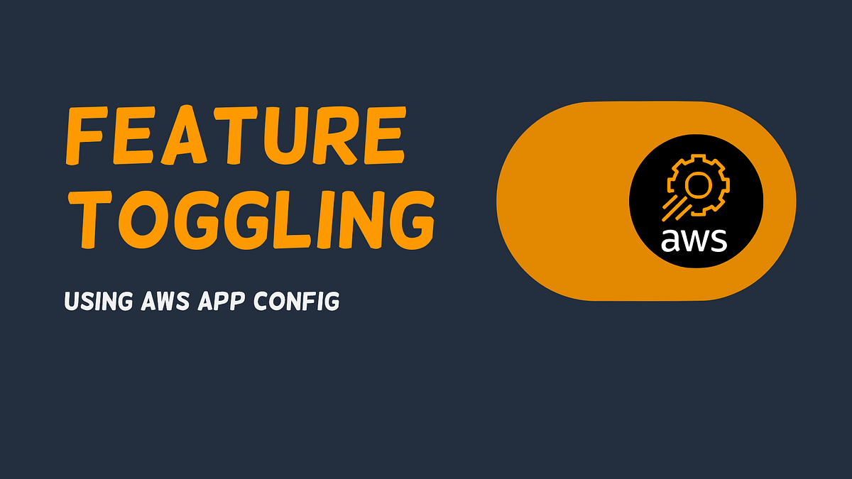 An Introduction to Feature Toggles & AWS AppConfig | by Allan Chua ...