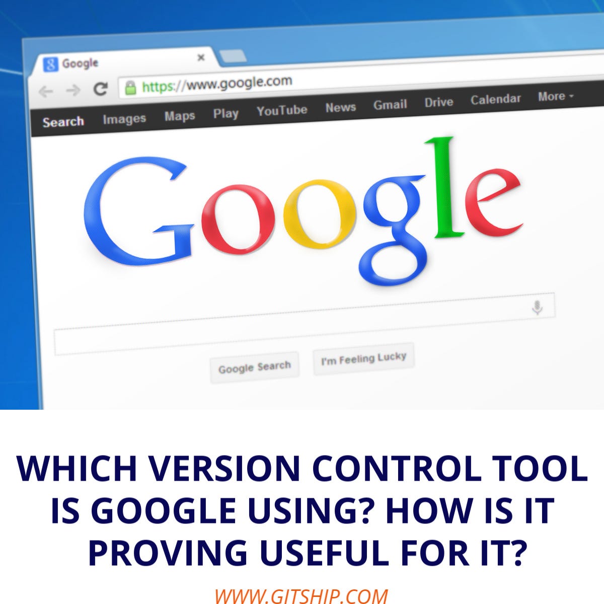Which Version Control Tool Is Google Using? How Is It Proving Useful