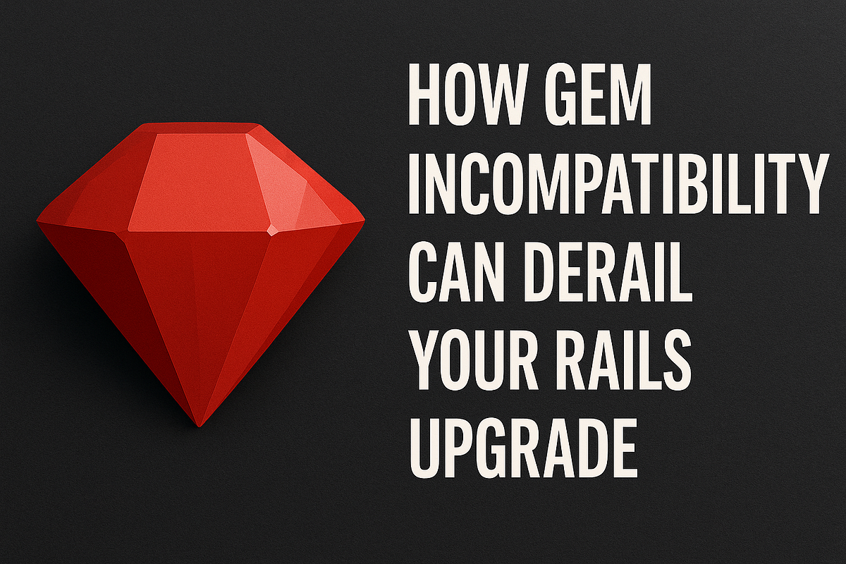 How Gem Incompatibility Can Derail Your Rails Upgrade (and What to Do ...
