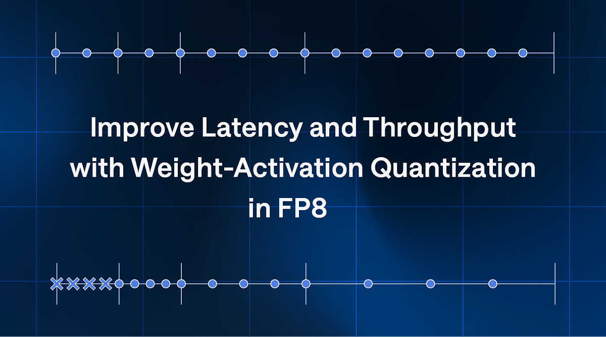 Improve Latency and Throughput with Weight-Activation Quantization in FP8 | by FriendliAI Tech ...
