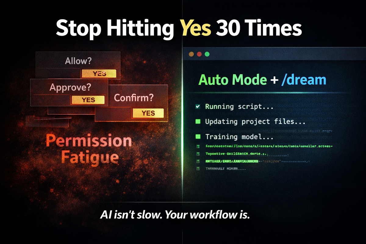 Stop Hitting Yes 30 Times: Claude Code’s Auto Mode and Dream Memory Are ...