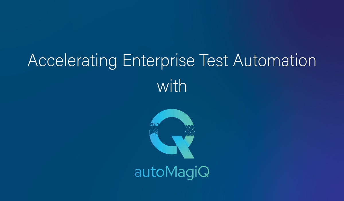 Accelerating Enterprise Test Automation with autoMagiQ: A Comprehensive ...