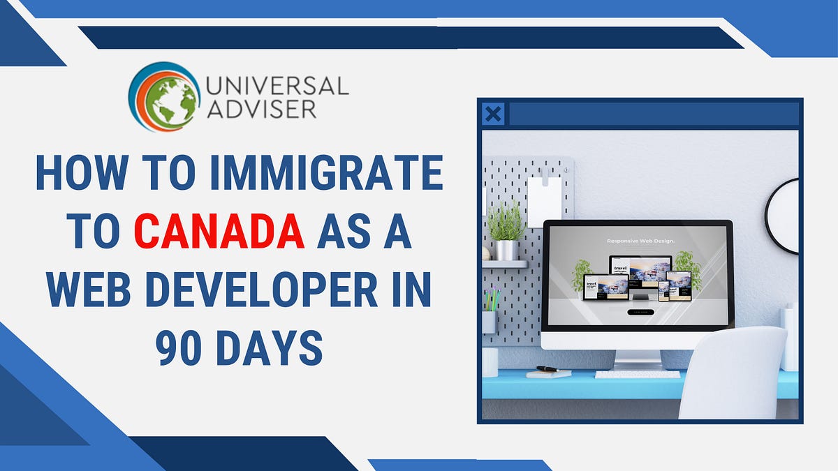 How to Immigrate To Canada as a Web Developer in 90 Days | by Universal ...