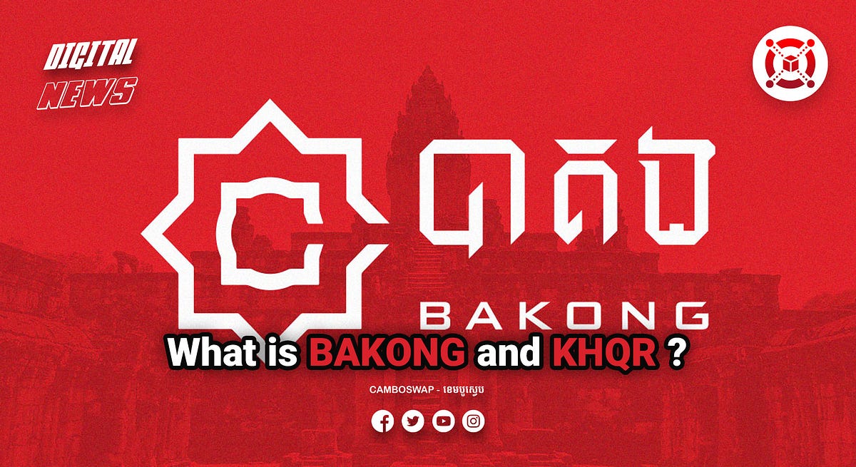 What is BAKONG and KHQR ?. Cambodia is witnessing a remarkable… | by Monster_Chxng | Medium