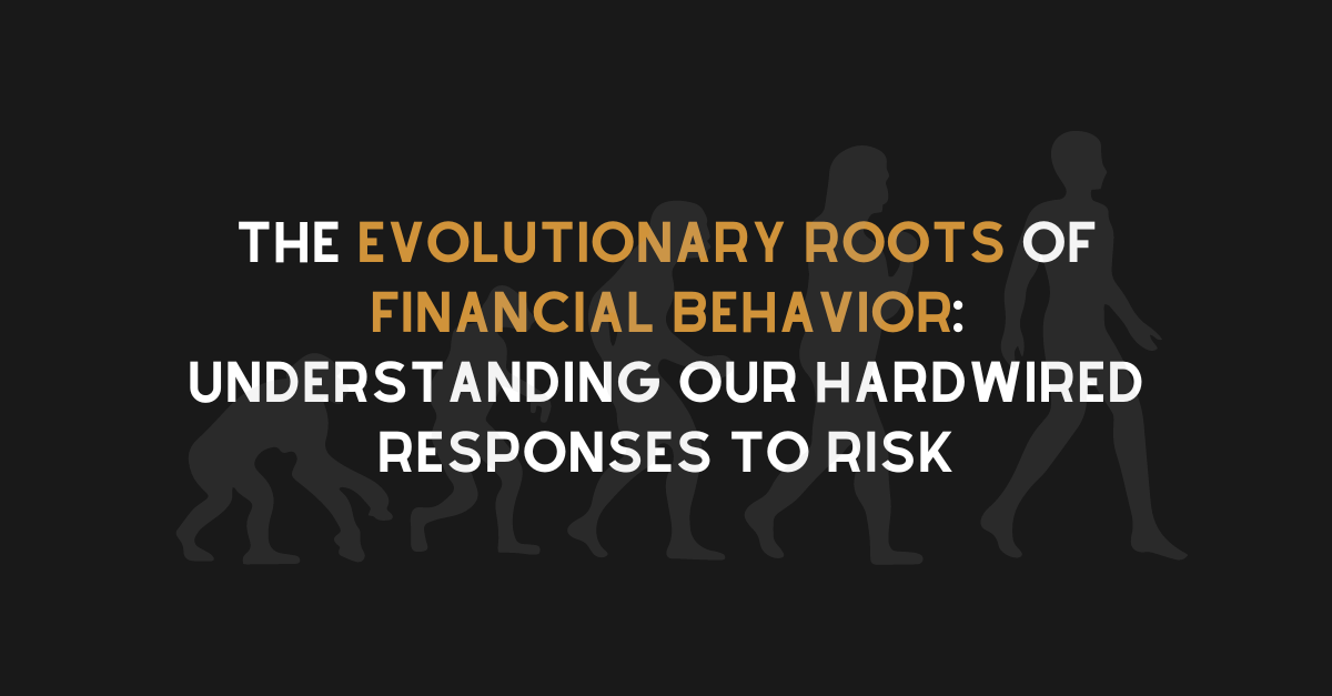 The Evolutionary Roots of Financial Behavior: Understanding Our Hardwired Responses to Risk | by ...