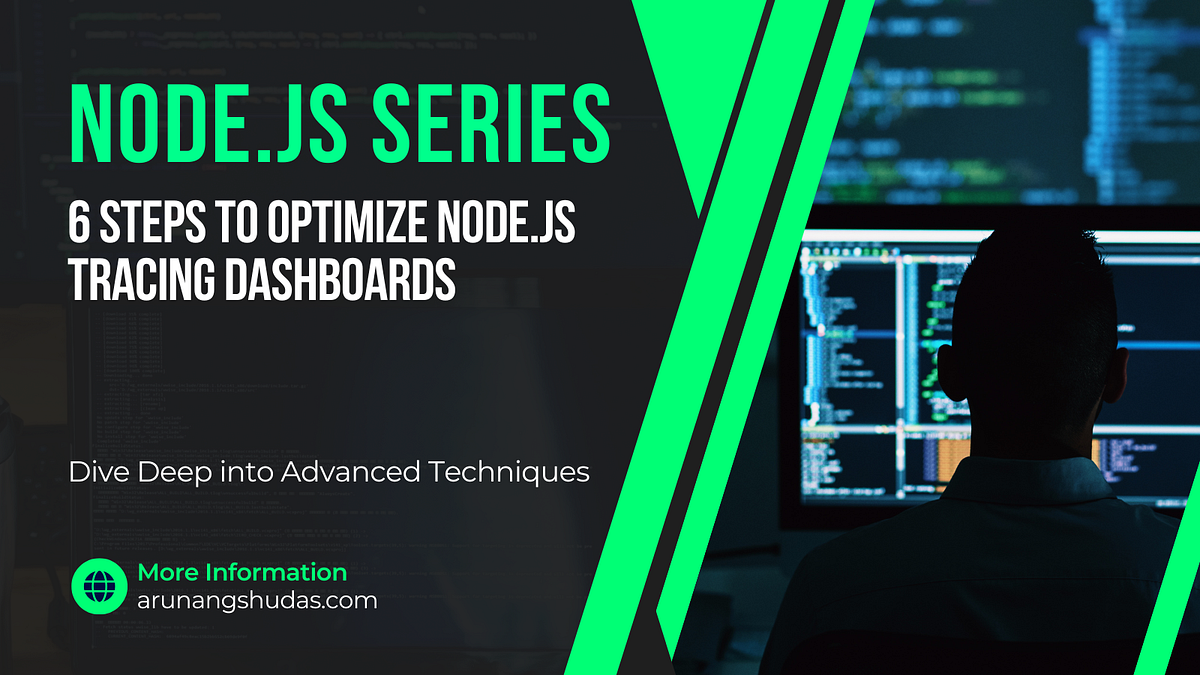 6 Steps to Optimize Node.js Tracing Dashboards for Maximum Visibility and Performance | by ...