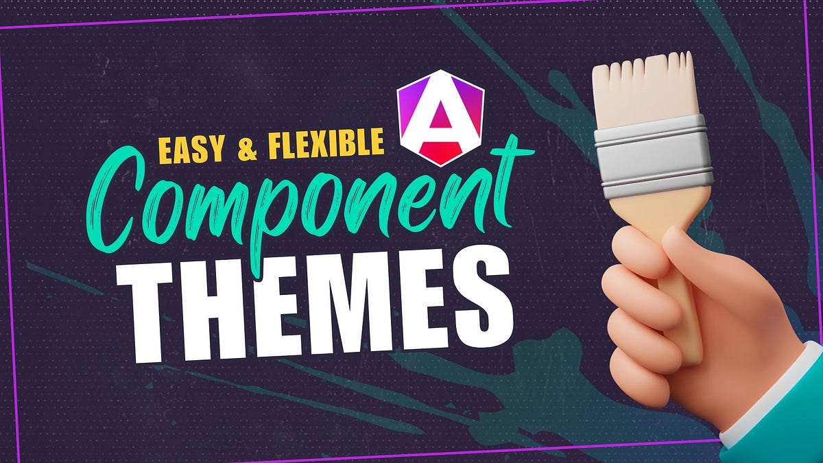 How to Theme Angular Components Like a Pro | by Brian Treese | ITNEXT