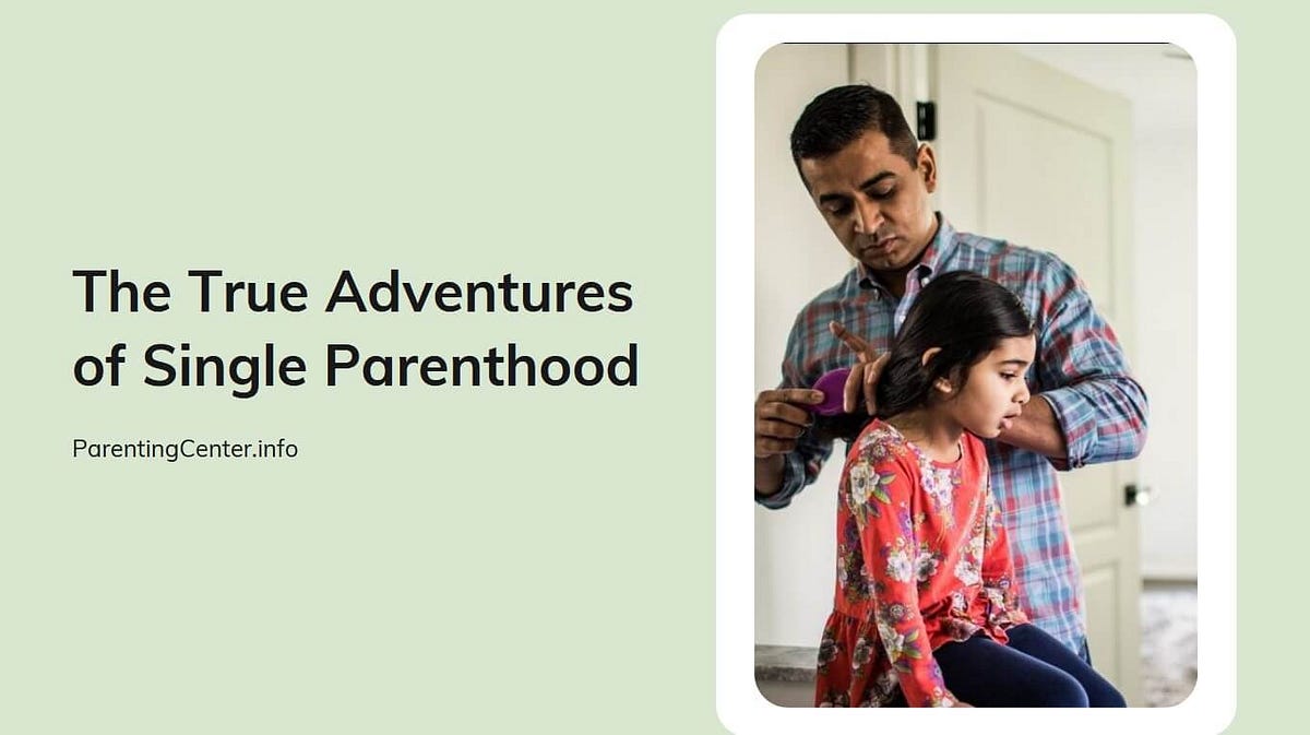 The True Adventures of Single Parenthood — Parenting Center - Parenting ...