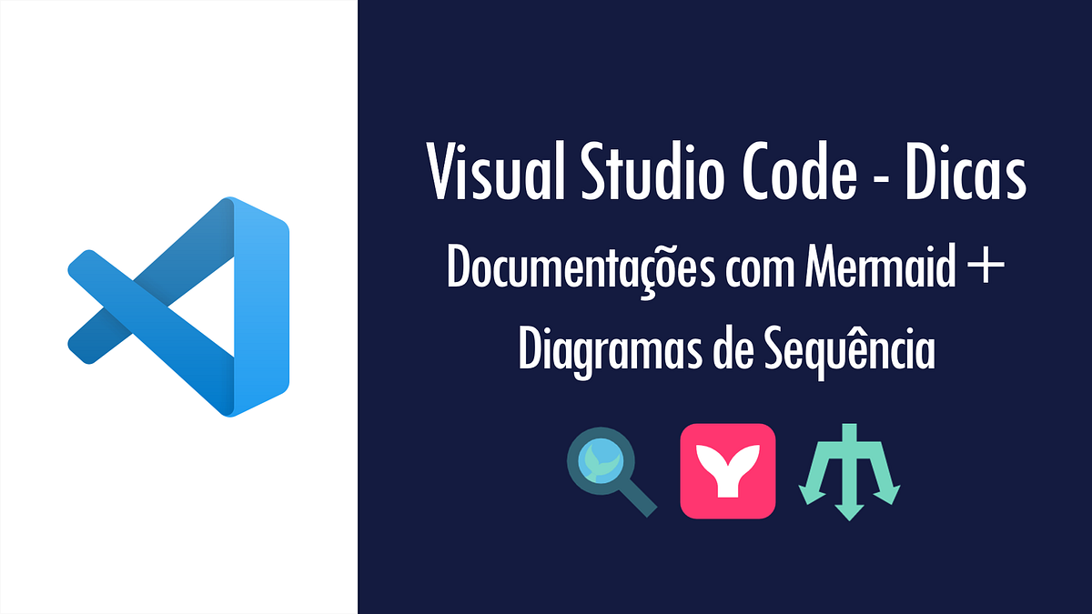 Dicas de Visual Studio Code: documentações com Mermaid + diagramas de ...