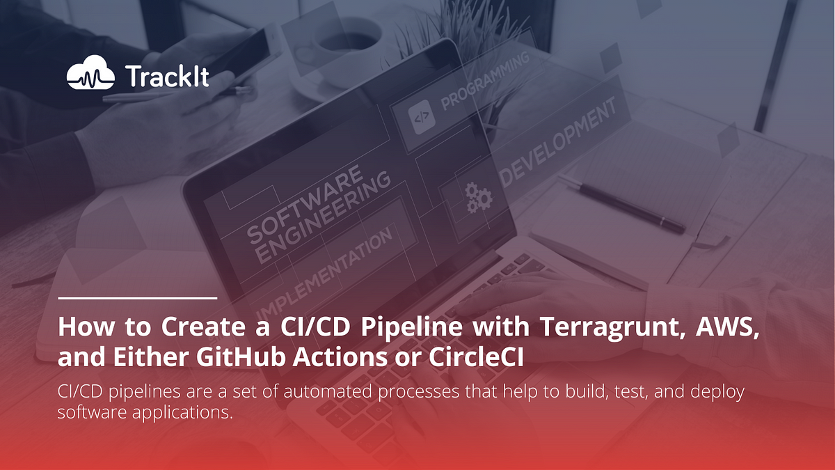 How To Create A Ci Cd Pipeline With Terragrunt Aws And Either Github Actions Or Circleci By