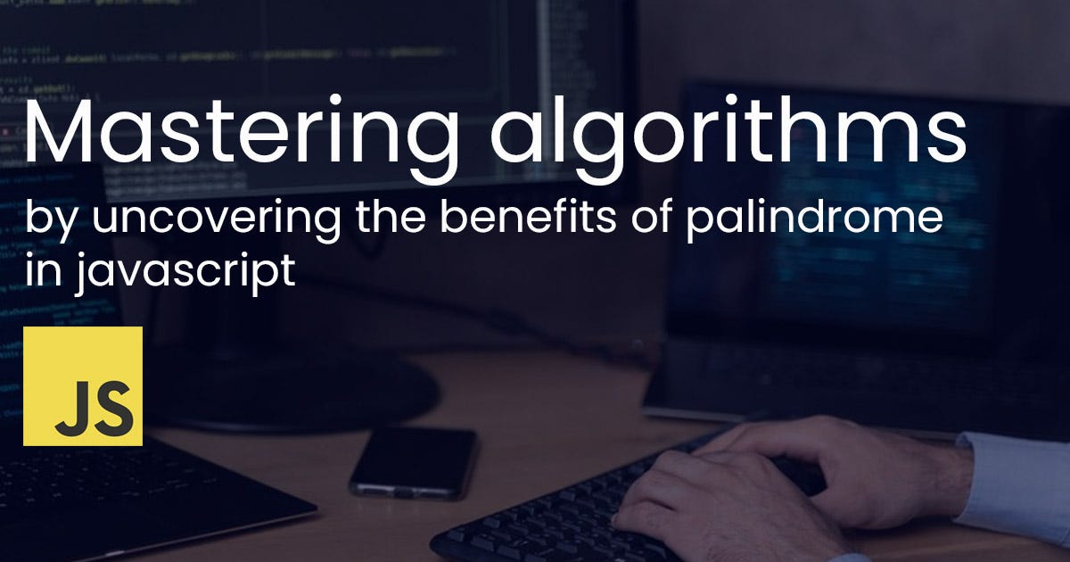 Mastering Algorithms By Uncovering The Benefits Of Palindrome In