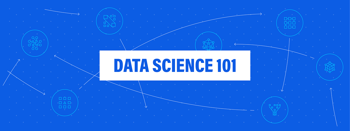 Data Science 101. In our introductory series on data… | by Valerie ...