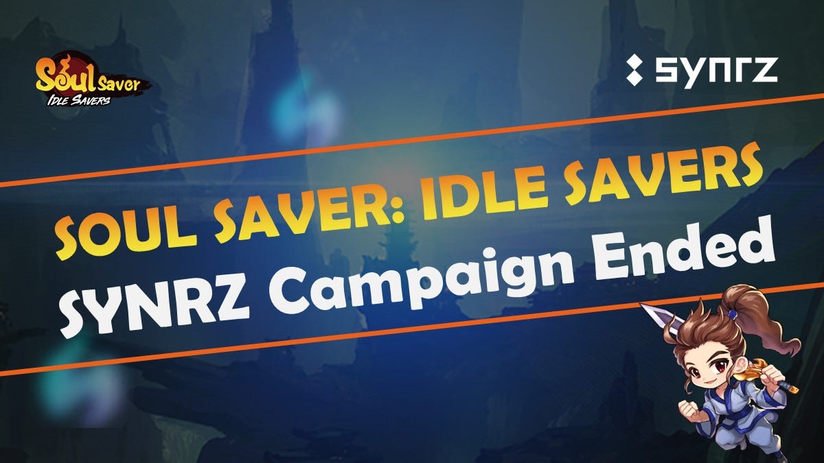 SOUL SAVER: IDLE SAVERS SYNRZ Campaign Ended | by Soul Saver : Idle ...