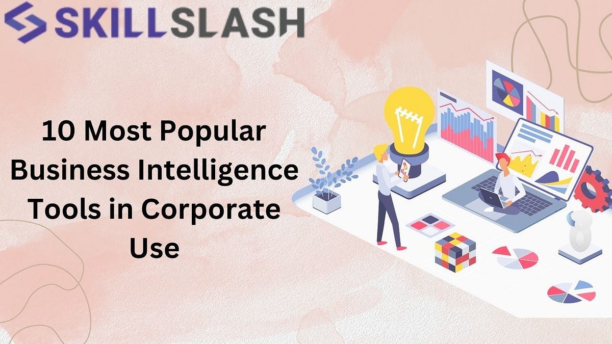 10 Most Popular Business Intelligence Tools in Corporate Use | by ...
