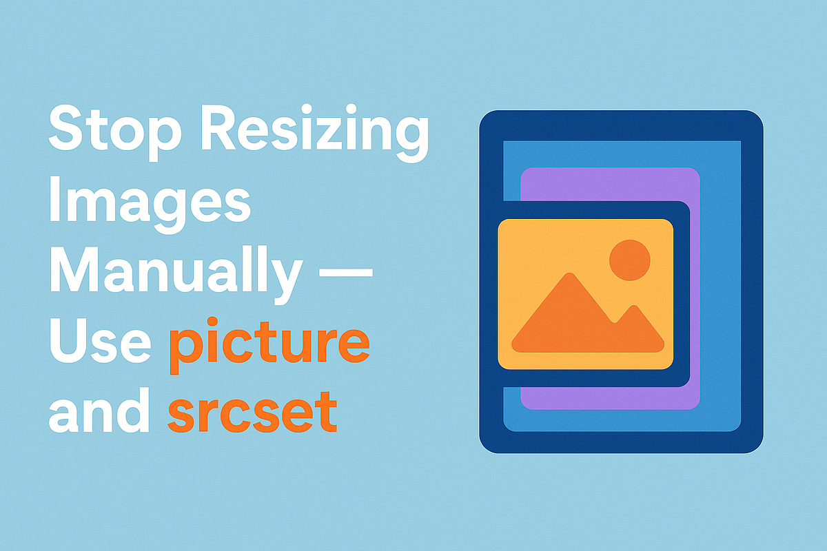Stop Resizing Images Manually — Use and srcset Instead | by CodeByUmar | Aug, 2025 | JavaScript ...
