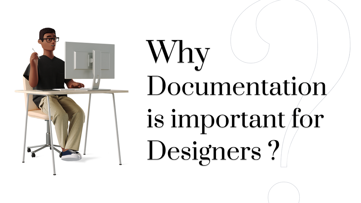 Why Documentation is important for designers? | by Akshay Sharma | Medium